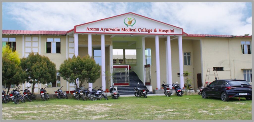 Aroma Ayurvedic Medical College and Hospital Roorkee