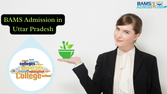 BAMS Admission in Uttar Pradesh - Overview - Eligibility - Fees